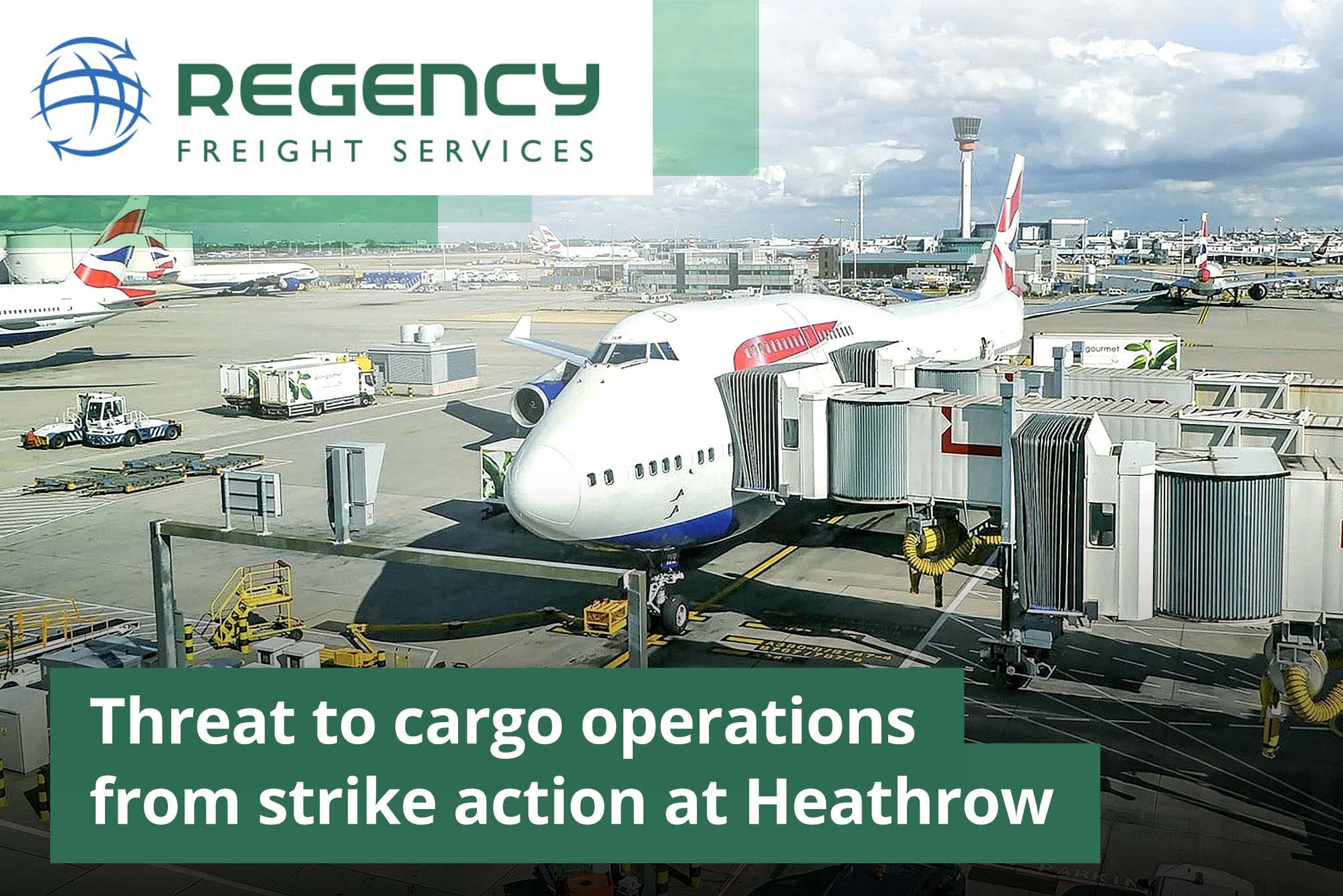 Threat to cargo operations from strike action at Heathrow - Regency Freight Services