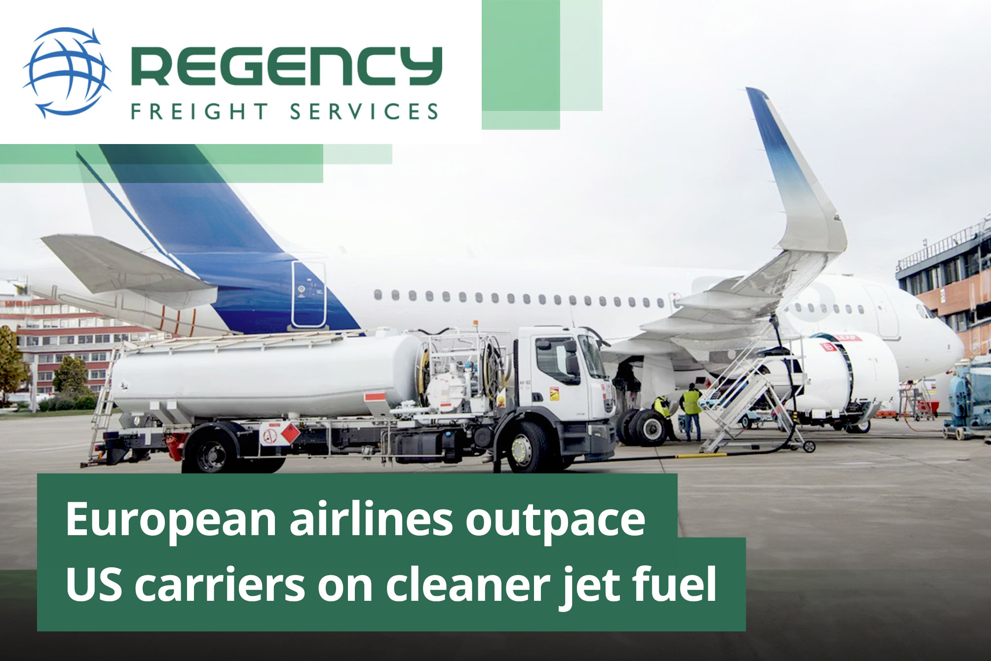 European airlines outpace US carriers on cleaner jet fuel - Regency ...